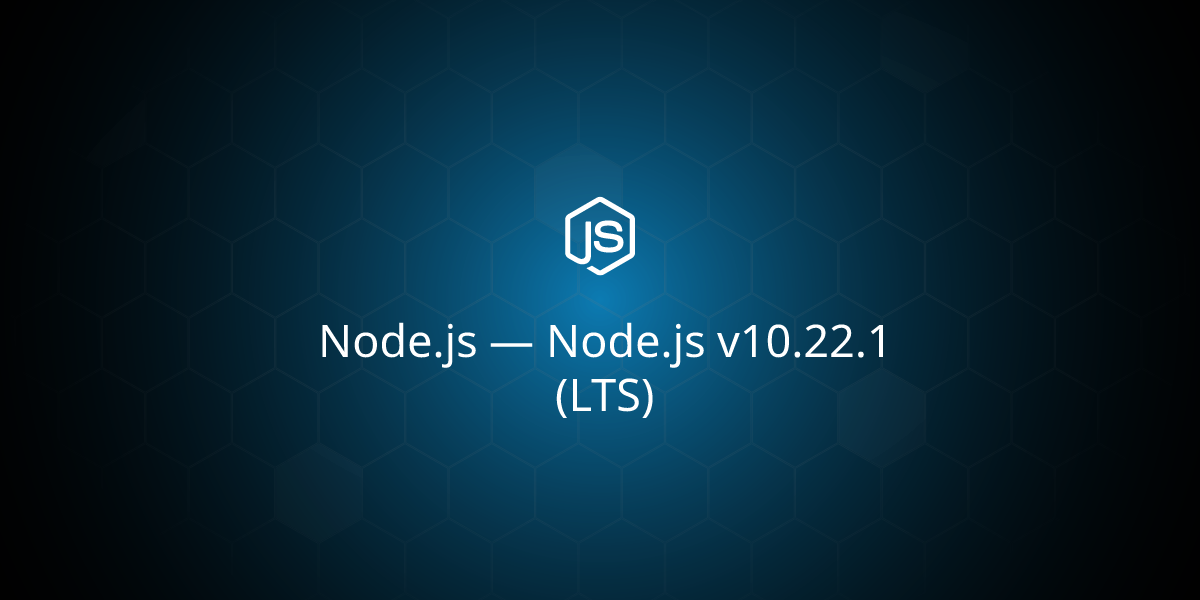 Node.js — Node.js v10.22.1 (LTS)